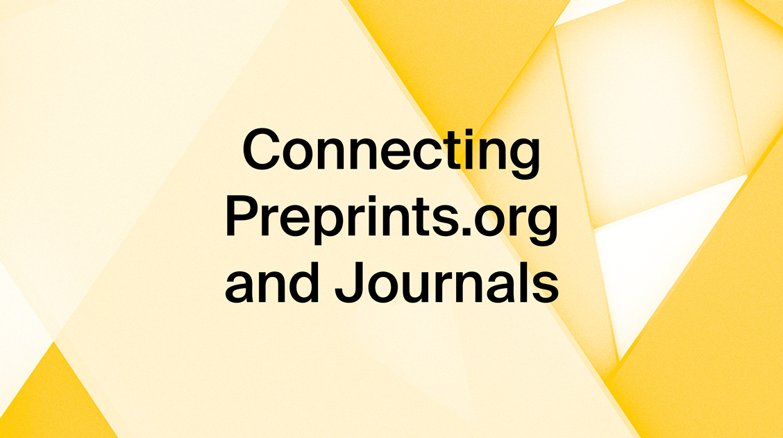 Friendly Journals: Building Connections between Preprints.org and ...
